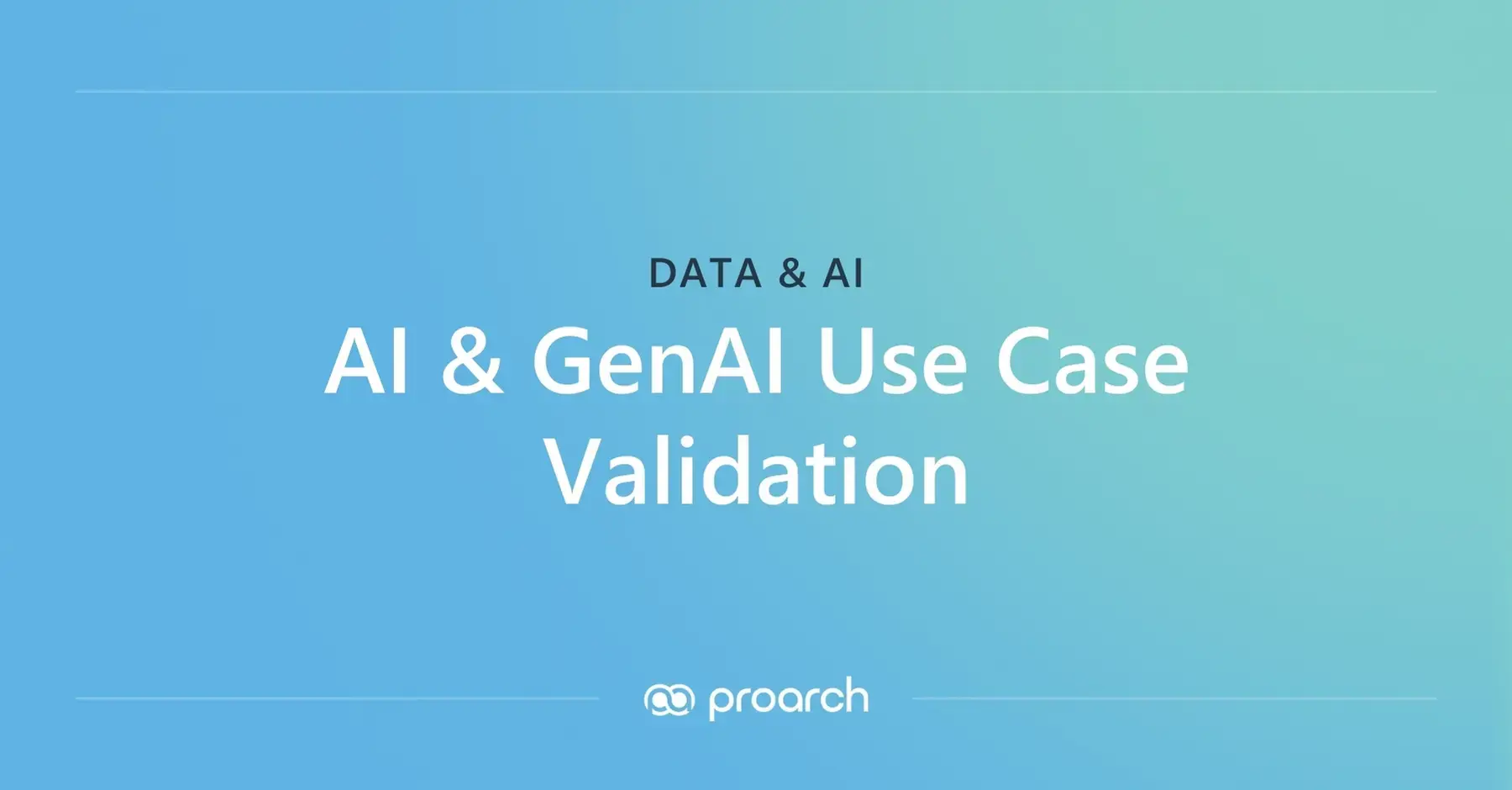 Validate AI & GenAI Use Cases with a 4-Week PoC | ProArch