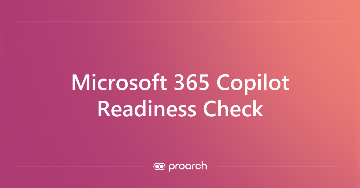 Microsoft 365 Copilot Readiness Assessment | ProArch