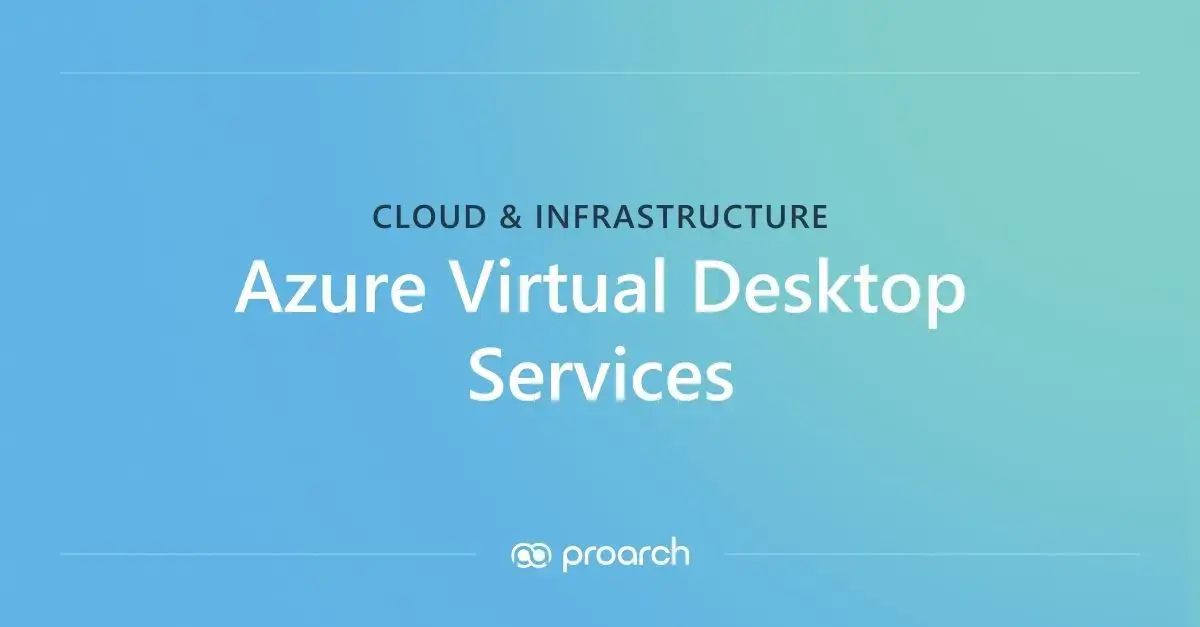 Azure Virtual Desktop (AVD) Services | Proarch USA