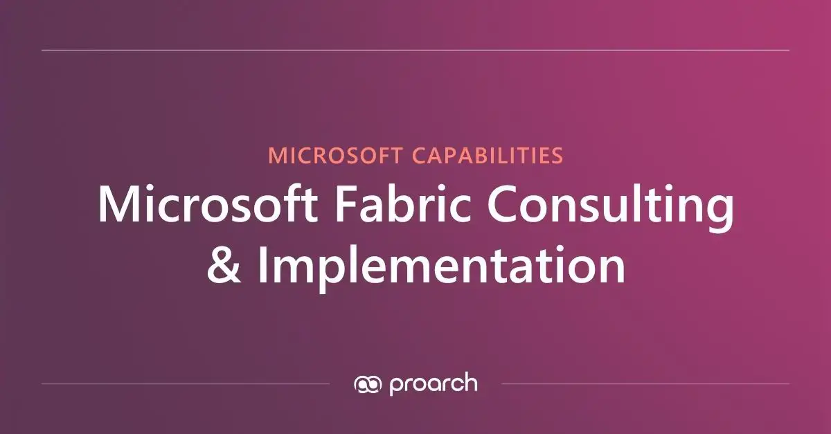 Microsoft Fabric Implementation Partner & Consulting | Proarch